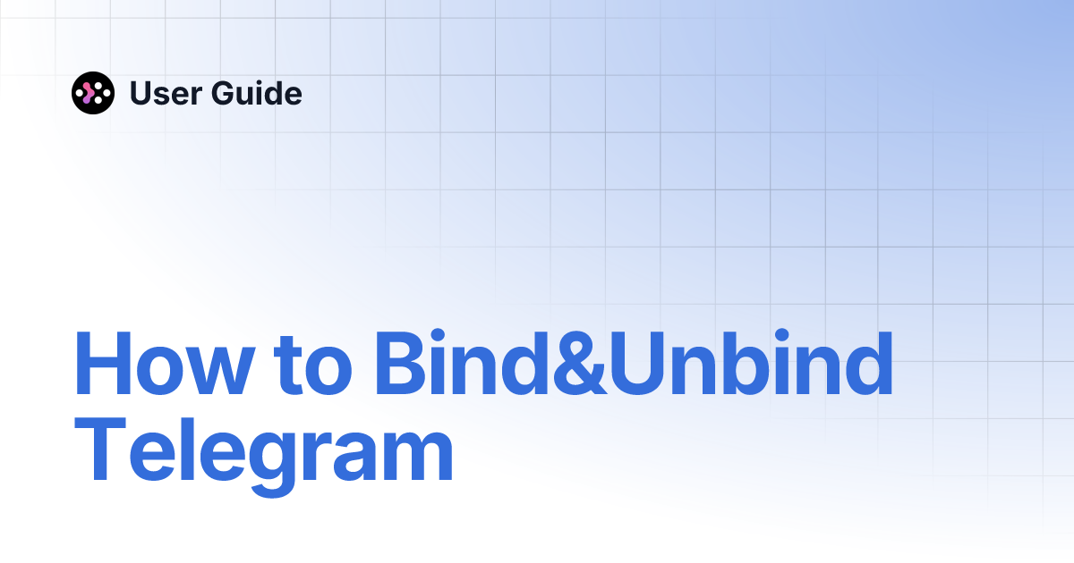 How to Bind&Unbind Telegram | User Guide